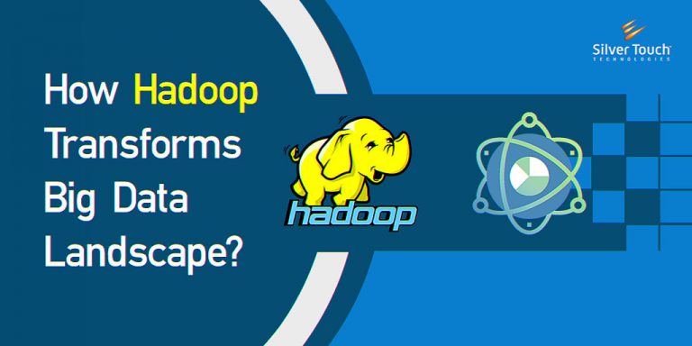 How Hadoop Transform Big Data Landscape in a Better Way?