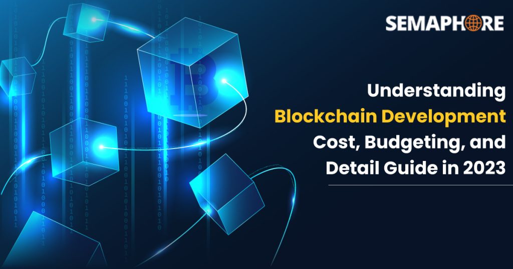 Understanding Blockchain Development Cost, budgeting, and detail guide in 2023 - Home
